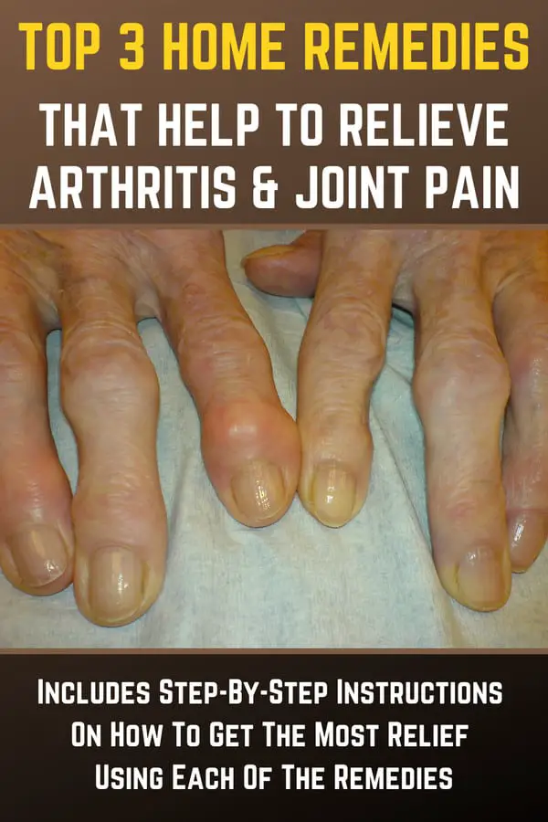 3 Natural Home Remedies That Help To Relieve Arthritis Joint Pain