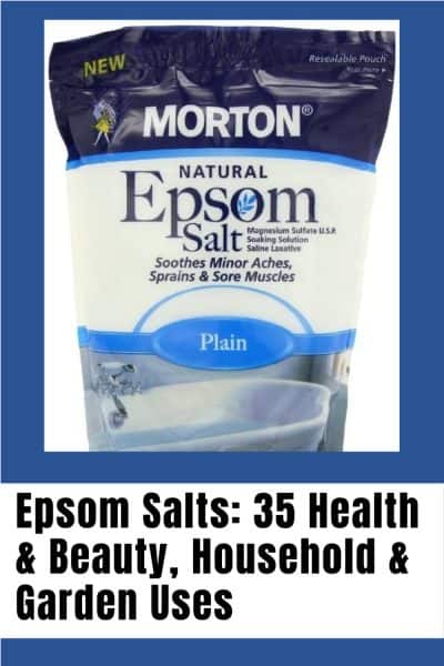 Epsom Salts: 35 Health & Beauty, Household & Garden Uses (35 Uses!!!)