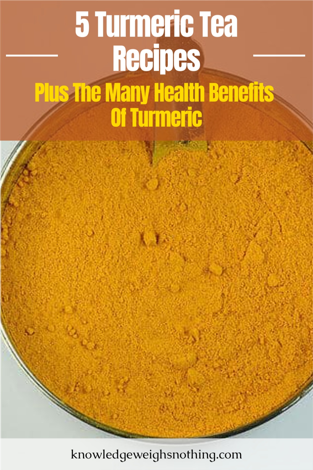 5 Turmeric Tea Recipes - Plus The Health Benefits Of Turmeric
