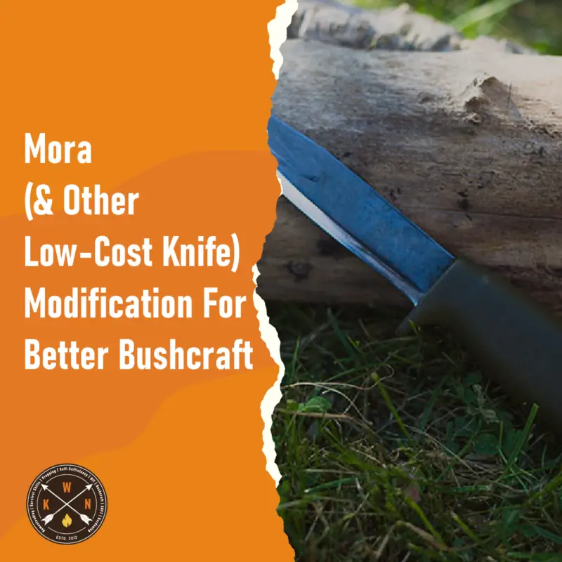 Mora (& Other Low-Cost Knife) Modification For Better Bushcraft