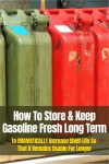 How To Store & Keep Gasoline Fresh Long Term